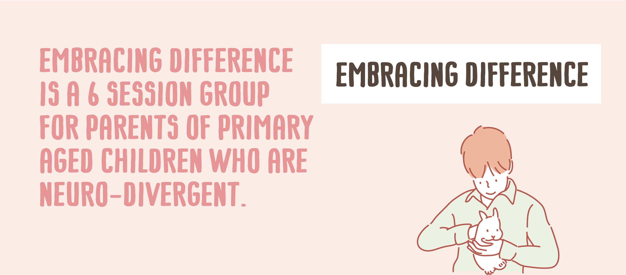 Embracing Difference Course - for parents of primary age children who present with developmental ...